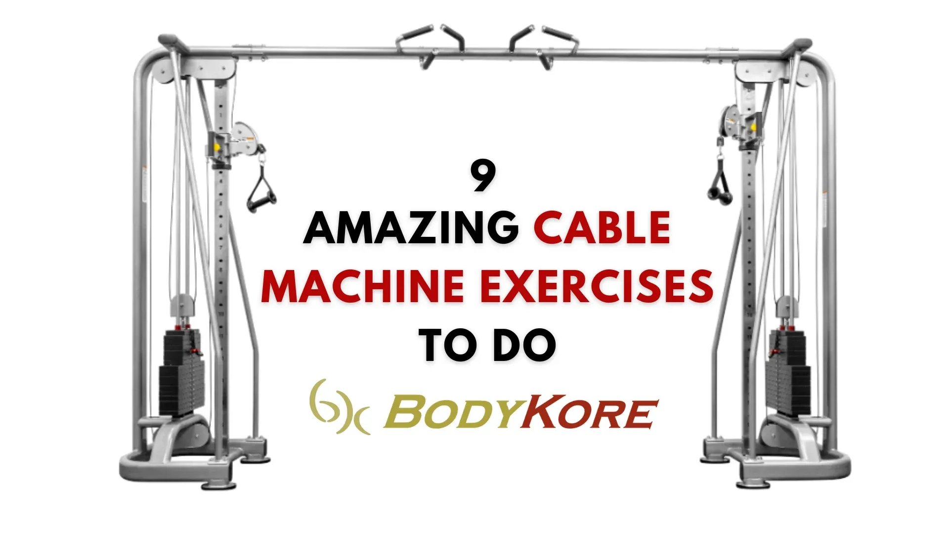 9 Amazing Cable Machine Exercises to Do | BodyKore
